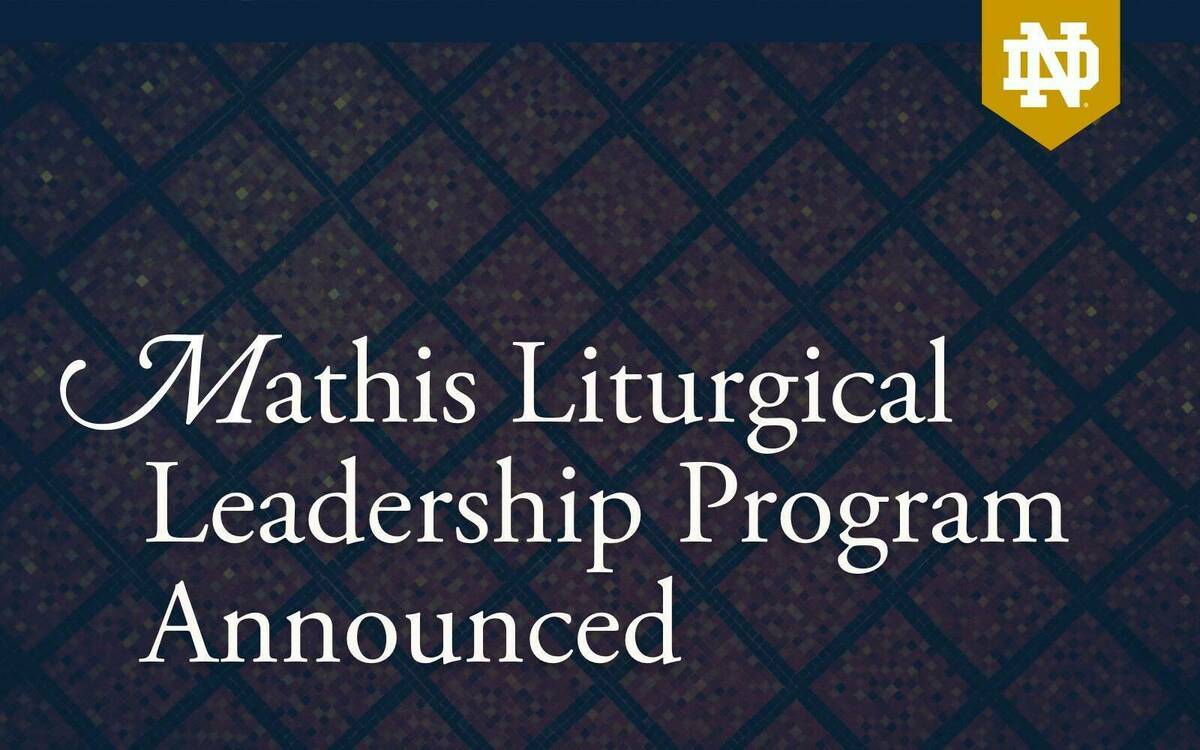 Notre Dame Center for Liturgy launches liturgical leadership program ...
